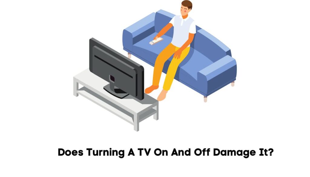 Does Turning A TV On And Off Damage It? – TVDecoded