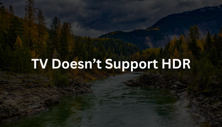 6 Reasons TV Doesn’t Support HDR (With Troubleshooting Tips) – TVDecoded