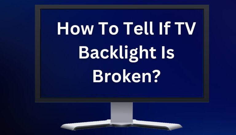 How To Tell If TV Backlight Is Broken? – TVDecoded