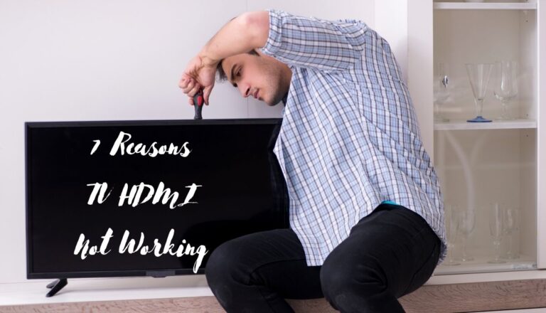 7 Reasons TV HDMI Not Working (Fixed) – TVDecoded
