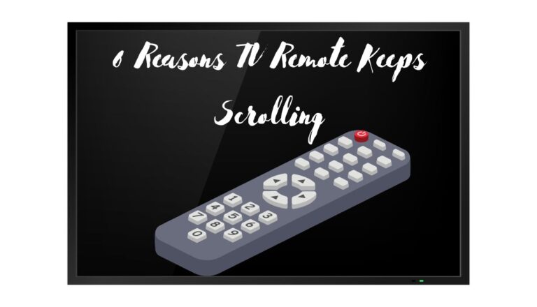 6 Reasons TV Remote Scrolls: Old, Stuck Buttons, Interference, Low ...