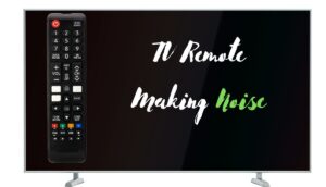 TV Remote Clicking/High-Pitched/Crackling/Beeping Noise – TVDecoded